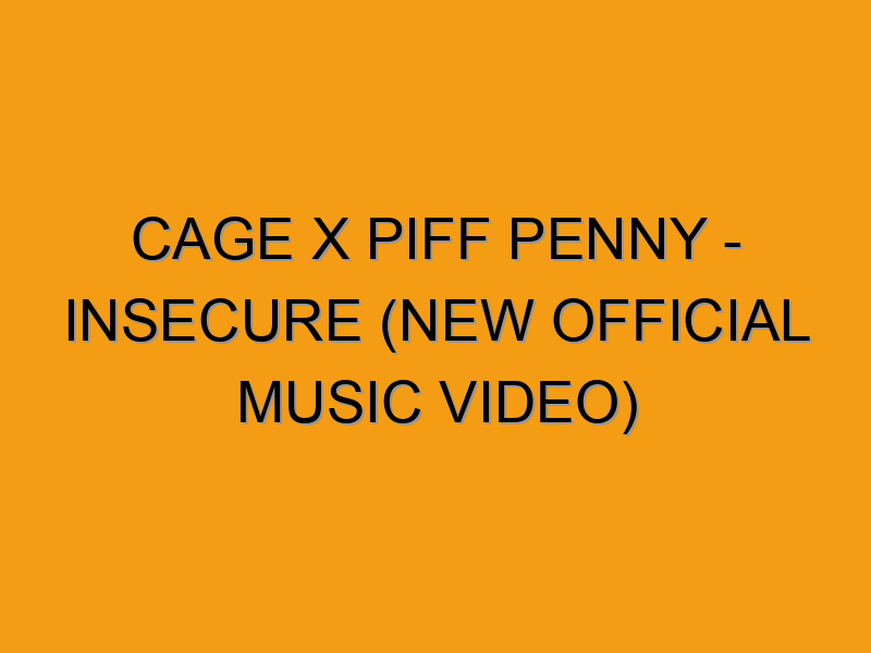 Cage x PiFF Penny - Insecure (New Official Music Video) - Folded Waffle