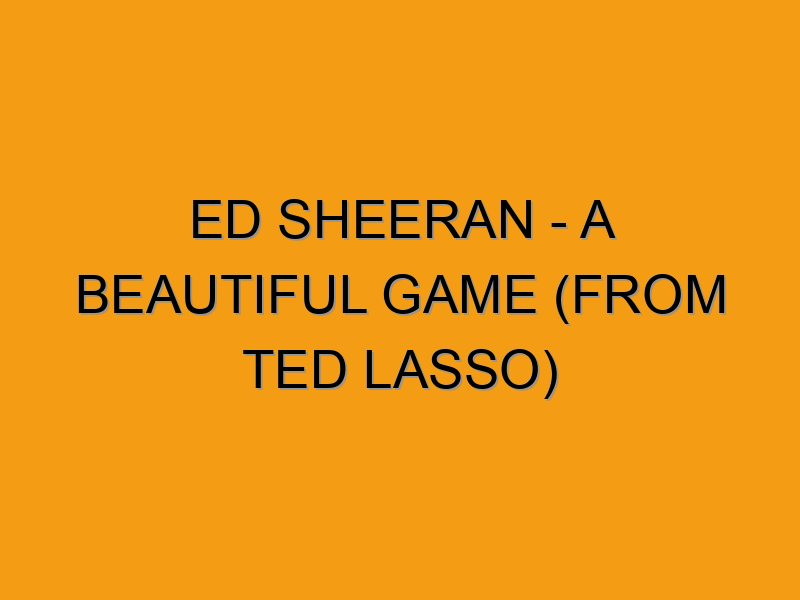 Ed Sheeran - A Beautiful Game (from Ted Lasso) - Folded Waffle