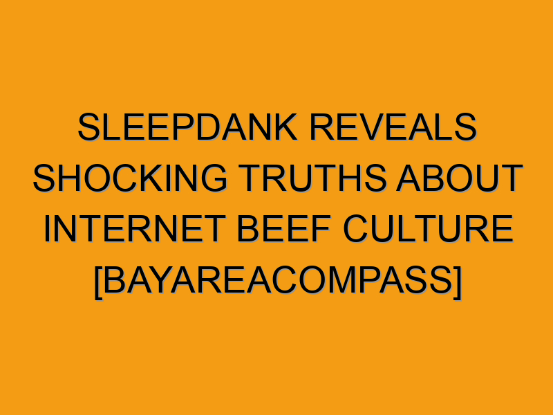SleepDank Reveals Shocking Truths about Internet Beef Culture ...