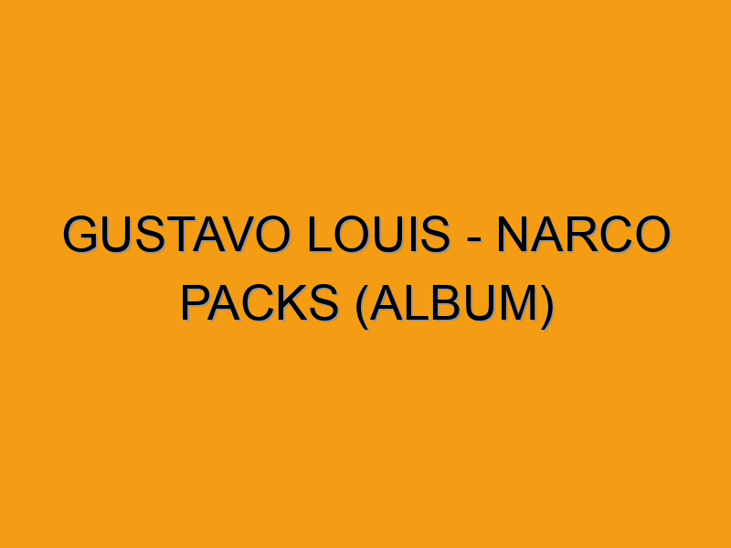 Gustavo Louis - Narco Packs (Album) - Folded Waffle
