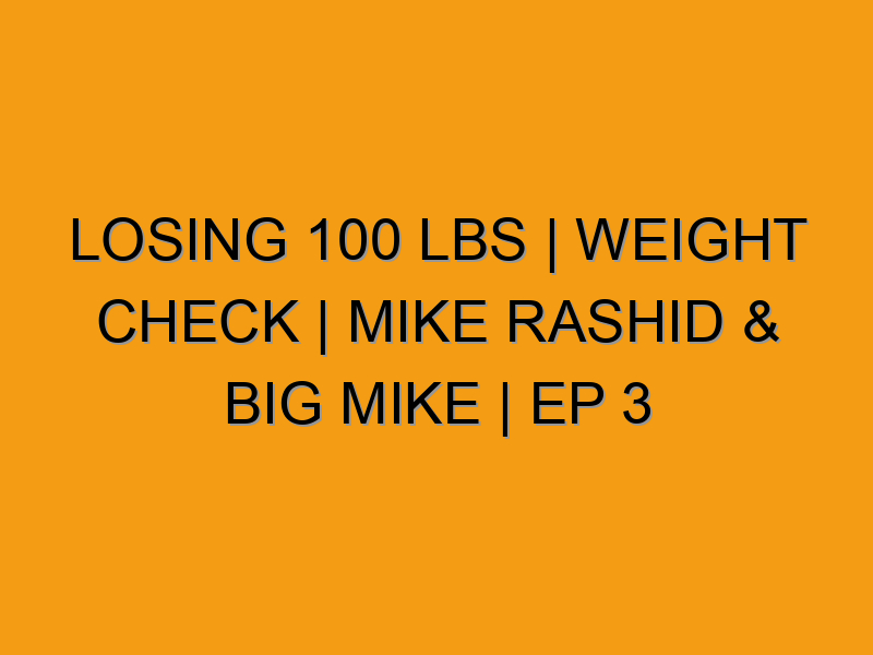 Losing 100 Lbs | Weight Check | Mike Rashid & Big Mike | Ep 3 - Folded ...