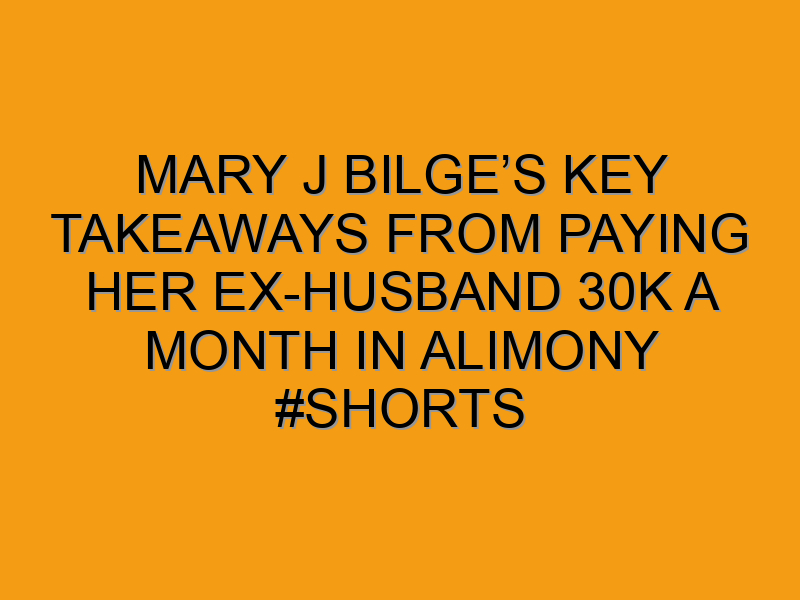 Mary J Bilge’s Key Takeaways from paying her Ex-Husband 30k A Month in ...