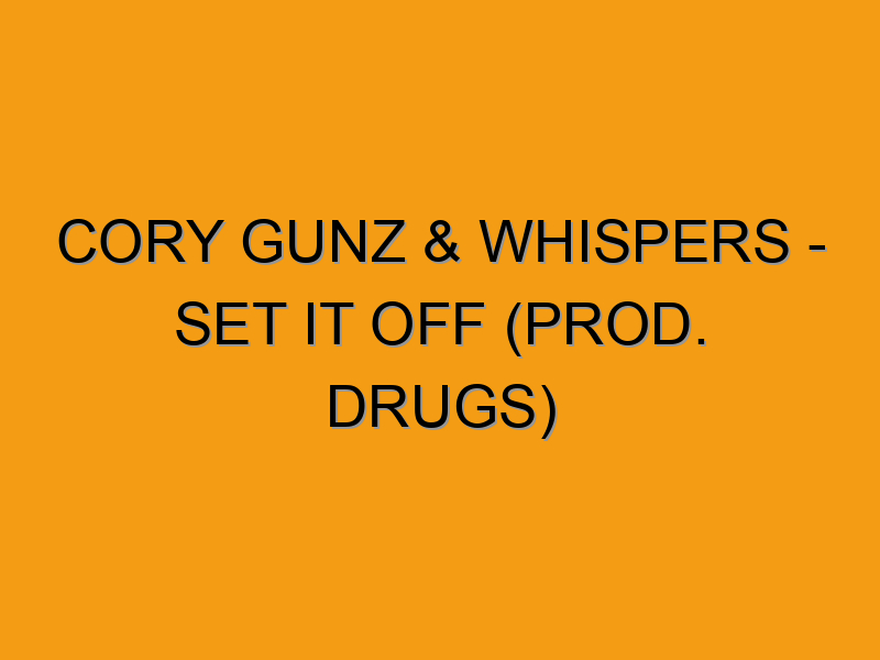 Cory Gunz & Whispers - Set It Off (Prod. Drugs) - Folded Waffle