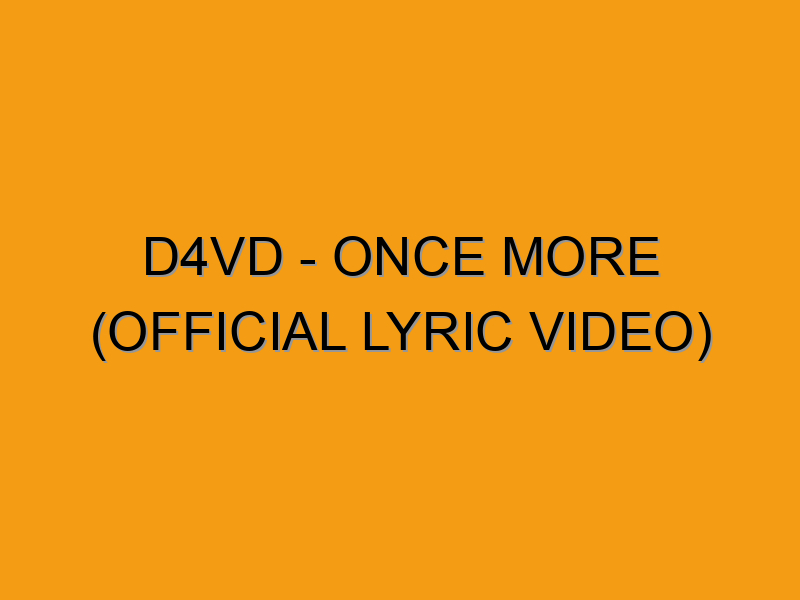 d4vd - Once More (Official Lyric Video) - Folded Waffle