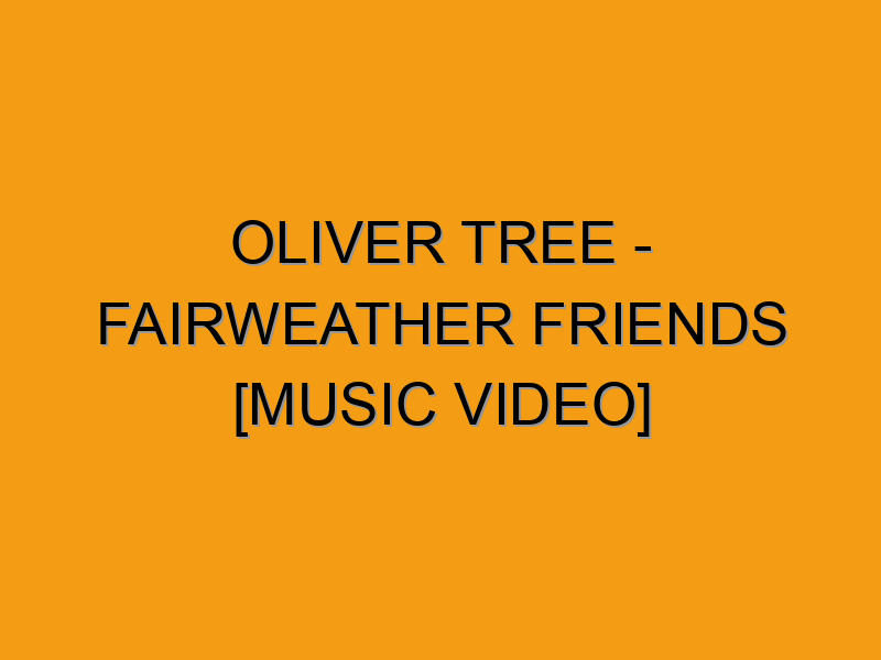 Oliver Tree - Fairweather Friends [Music Video] - Folded Waffle