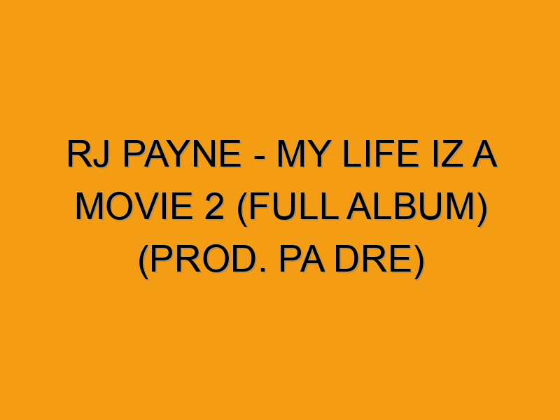 RJ Payne - My Life Iz A Movie 2 (Full Album) (Prod. Pa Dre) - Folded Waffle