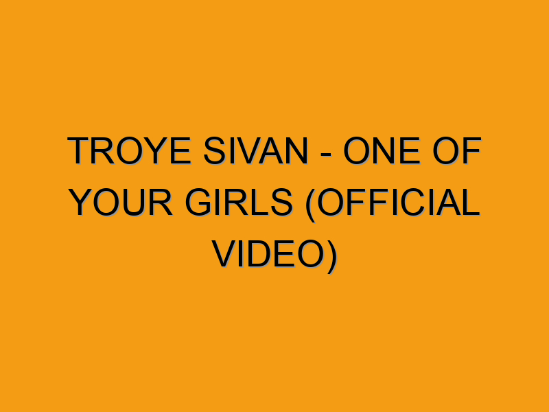 Troye Sivan - One of Your Girls (Official Video) - Folded Waffle