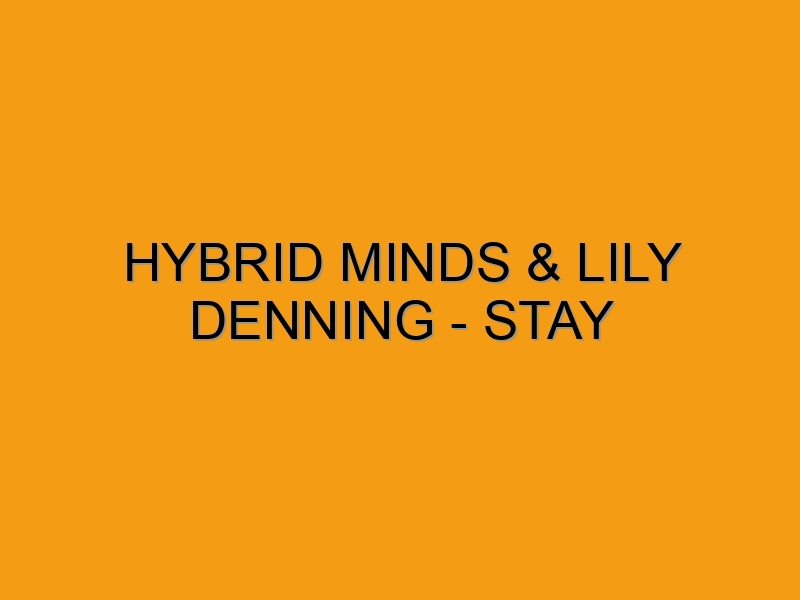Hybrid Minds & Lily Denning - Stay - Folded Waffle