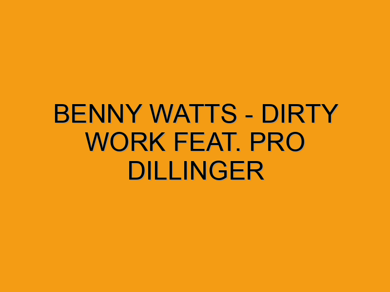 Benny Watts - Dirty Work feat. Pro Dillinger - Folded Waffle