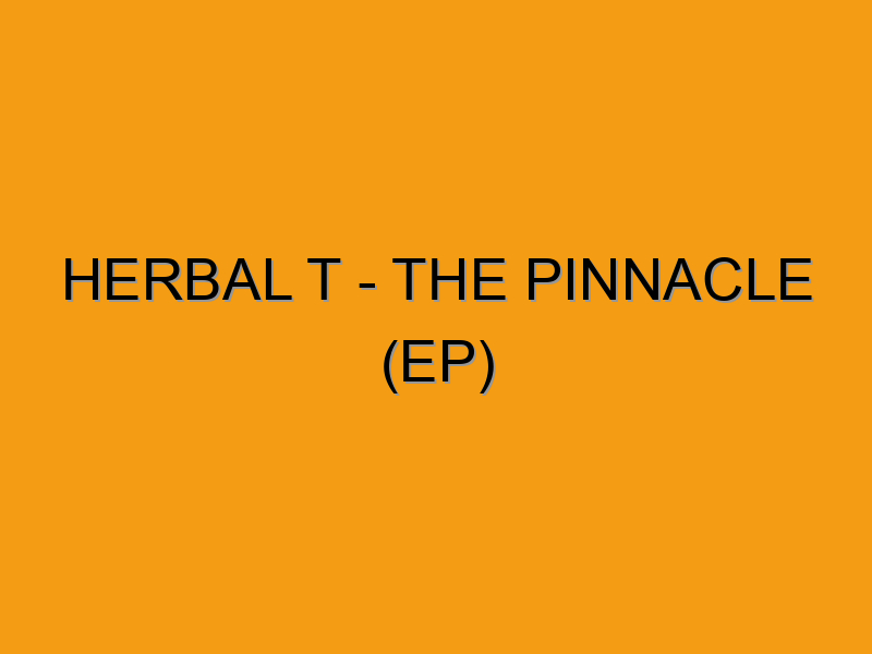 Herbal T - The Pinnacle (EP) - Folded Waffle