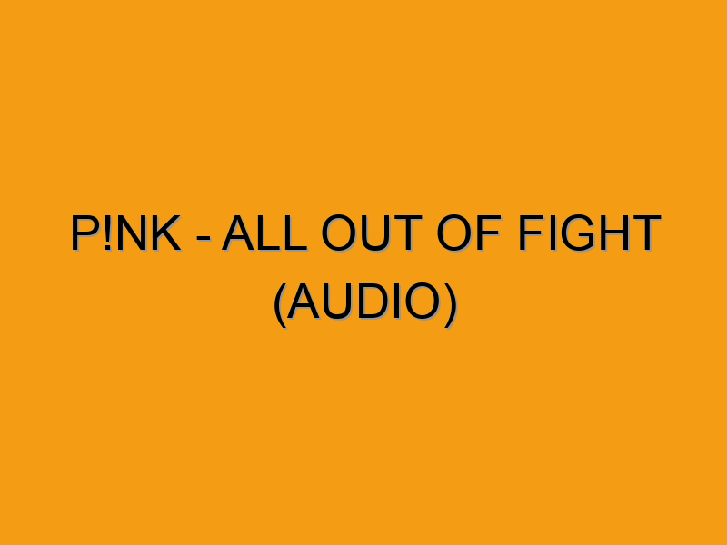 P!NK - All Out Of Fight (Audio) - Folded Waffle