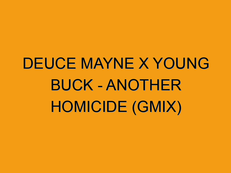Deuce Mayne x Young Buck - Another Homicide (Gmix) - Folded Waffle