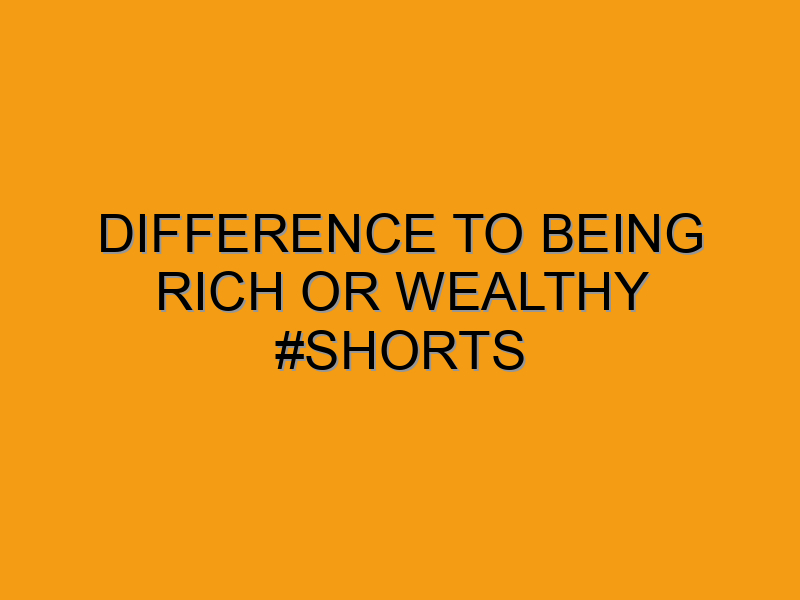 Difference to being Rich or Wealthy #shorts - Folded Waffle