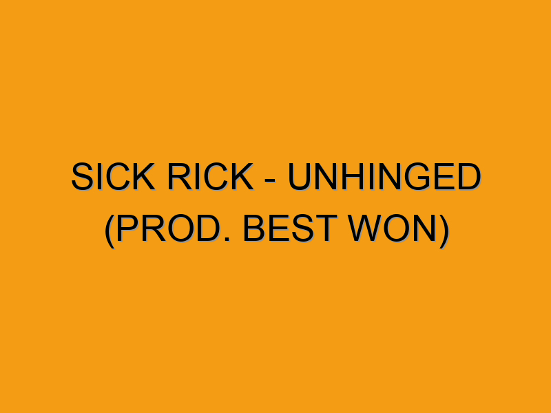 Sick Rick - Unhinged (Prod. Best Won) - Folded Waffle