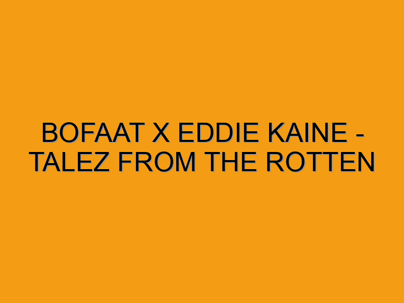 BoFaat x Eddie Kaine - Talez From The Rotten - Folded Waffle