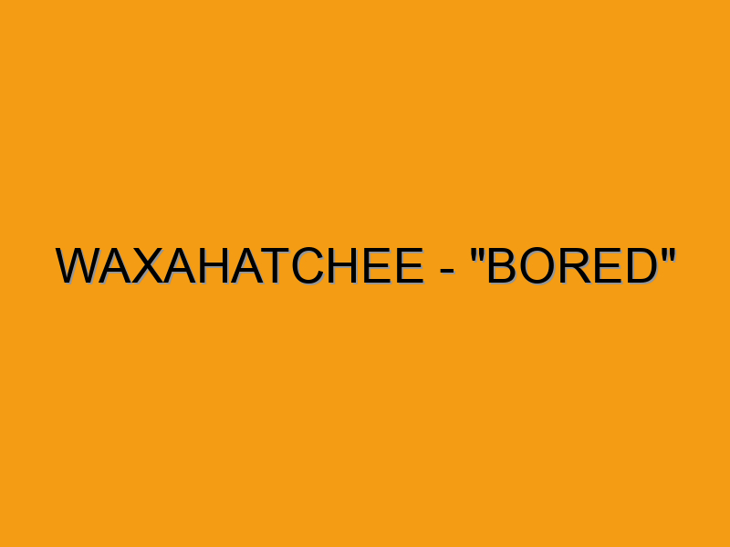 Waxahatchee - "Bored" - Folded Waffle
