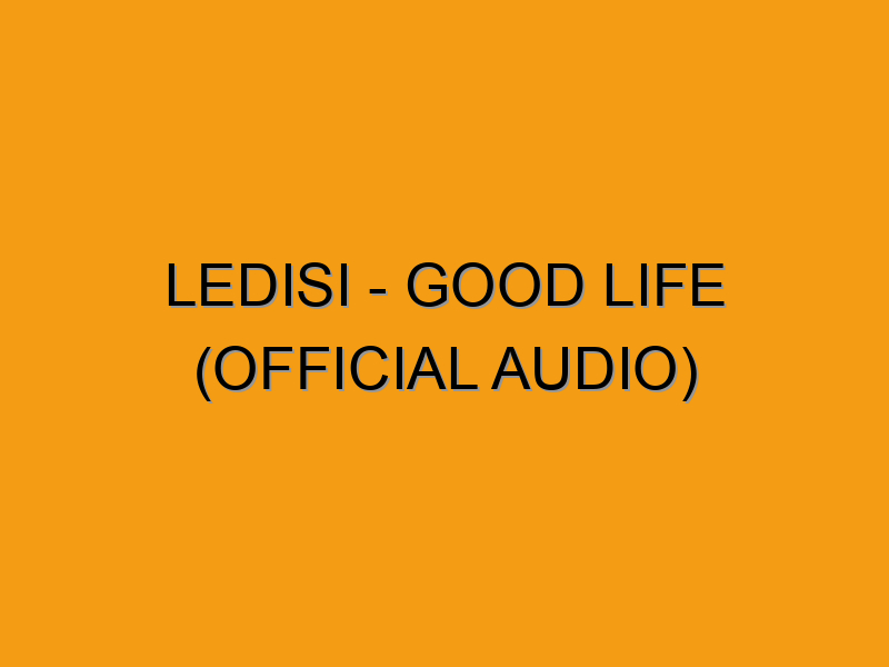 Ledisi - Good Life (Official Audio) - Folded Waffle