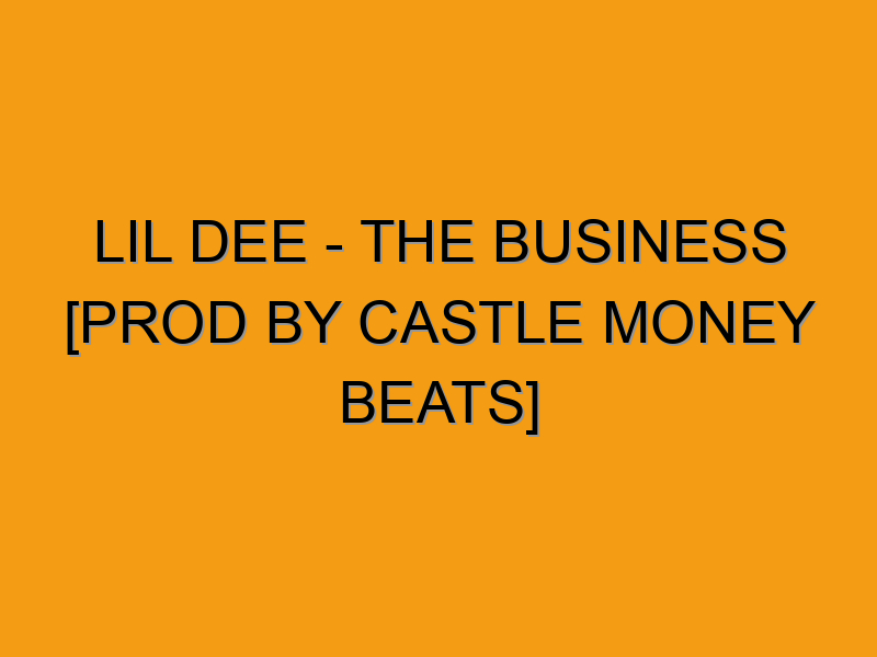 Lil Dee - The Business [prod by Castle Money Beats] - Folded Waffle