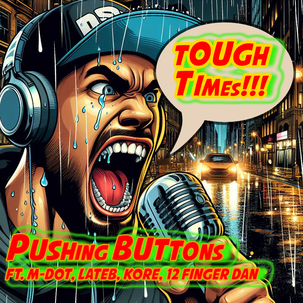 "Tough Times" ft M Dot, Lateb, Kore, 12 Finger Dan - Pushing Buttons ...