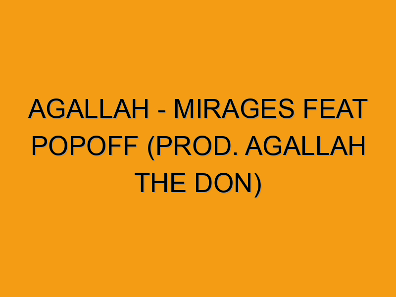 Agallah - Mirages feat Popoff (Prod. Agallah The Don) - Folded Waffle