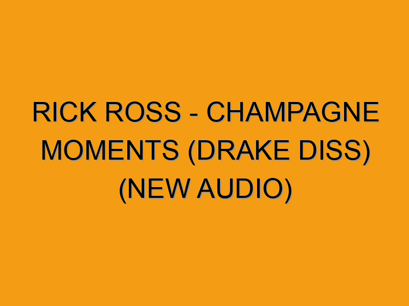 Rick Ross - Champagne Moments (Drake Diss) (New Audio) - Folded Waffle