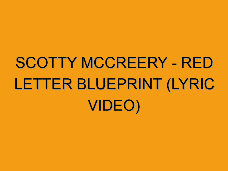 Scotty McCreery - Red Letter Blueprint (Lyric Video) - Folded Waffle