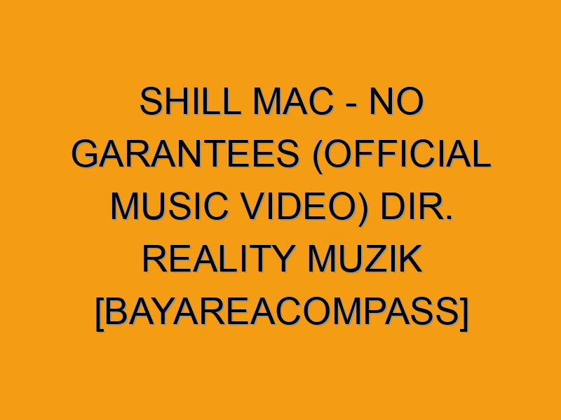 Shill Mac - No Garantees (Official Music Video) Dir. Reality Muzik ...