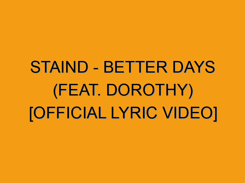 Staind - Better Days (Feat. Dorothy) [Official Lyric Video] - Folded Waffle