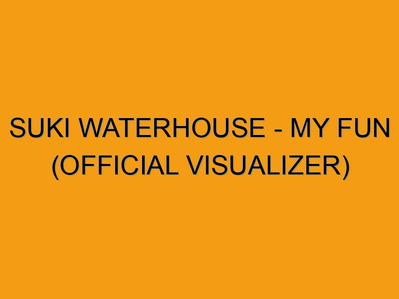 Suki Waterhouse - My Fun (Official Visualizer) - Folded Waffle