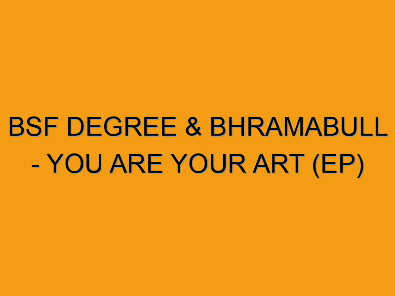 BSF Degree & BhramaBull - You Are Your Art (EP) - Folded Waffle
