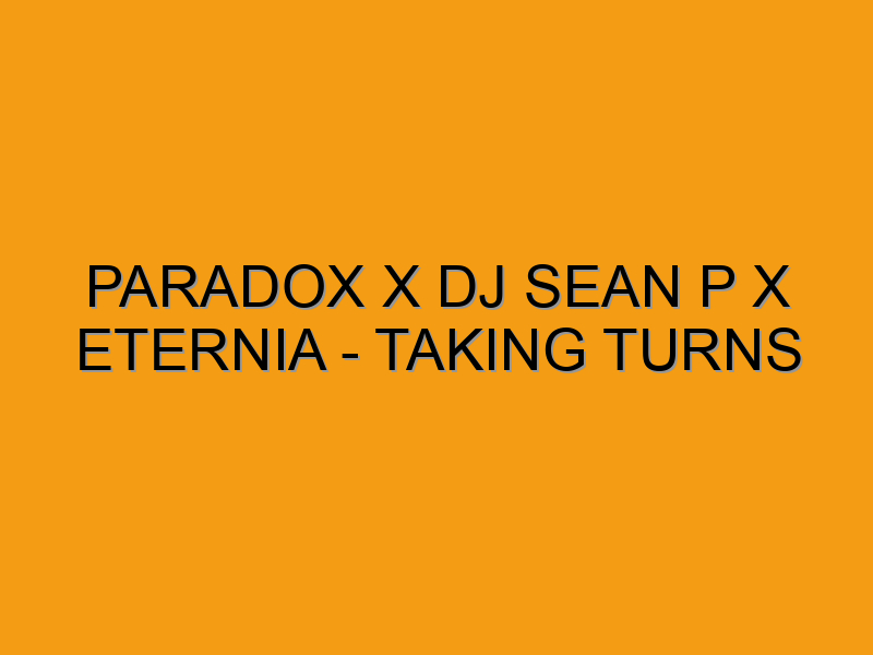 Paradox x DJ Sean P x Eternia - Taking Turns - Folded Waffle