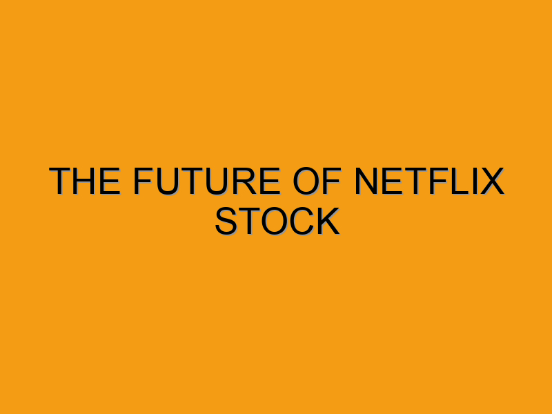 The Future of Netflix Stock - Folded Waffle
