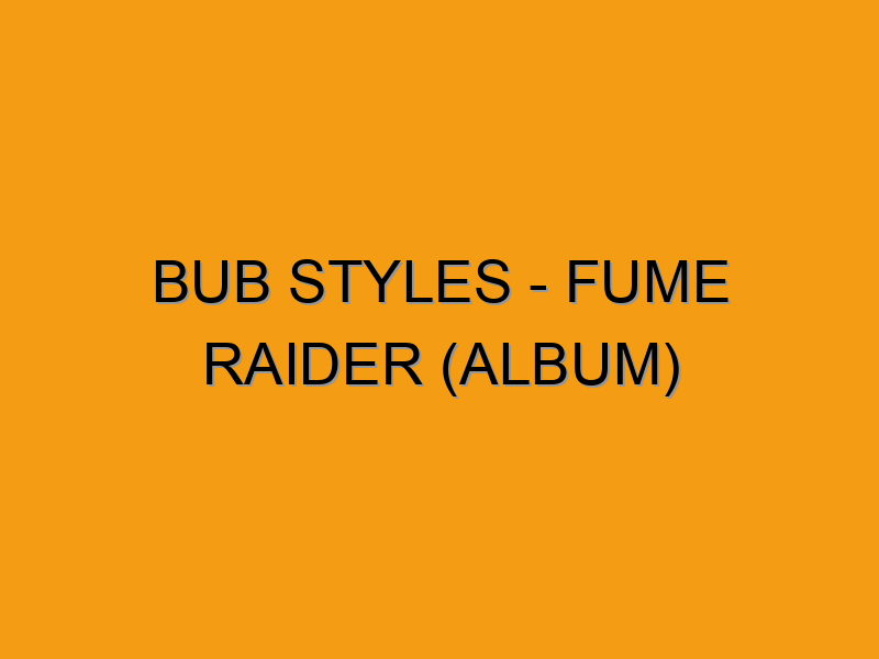 Bub Styles - Fume Raider (Album) - Folded Waffle