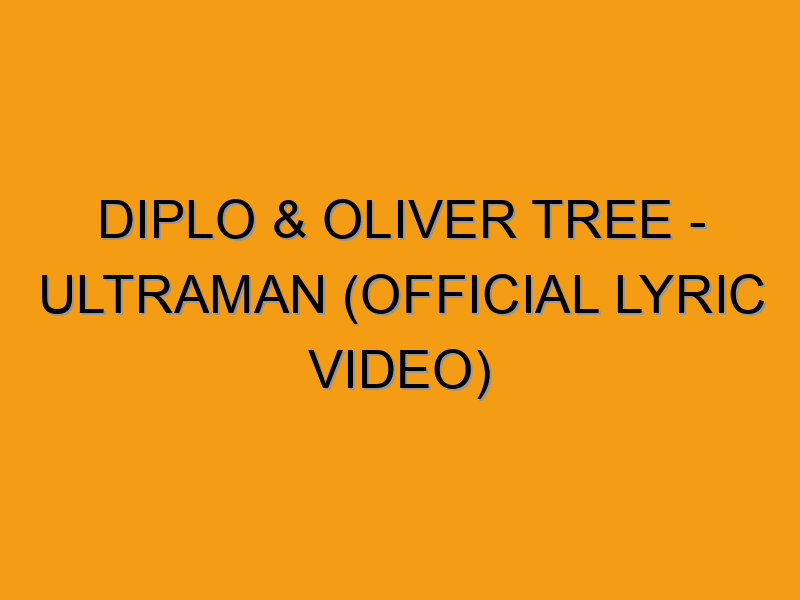 Diplo & Oliver Tree - ULTRAMAN (Official Lyric Video) - Folded Waffle