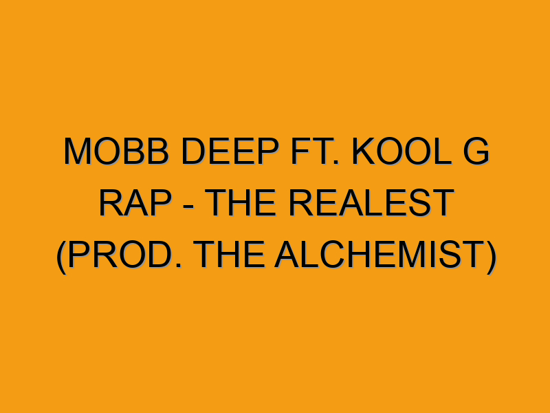 Mobb Deep Ft. Kool G Rap - The Realest (Prod. The Alchemist) - Folded ...