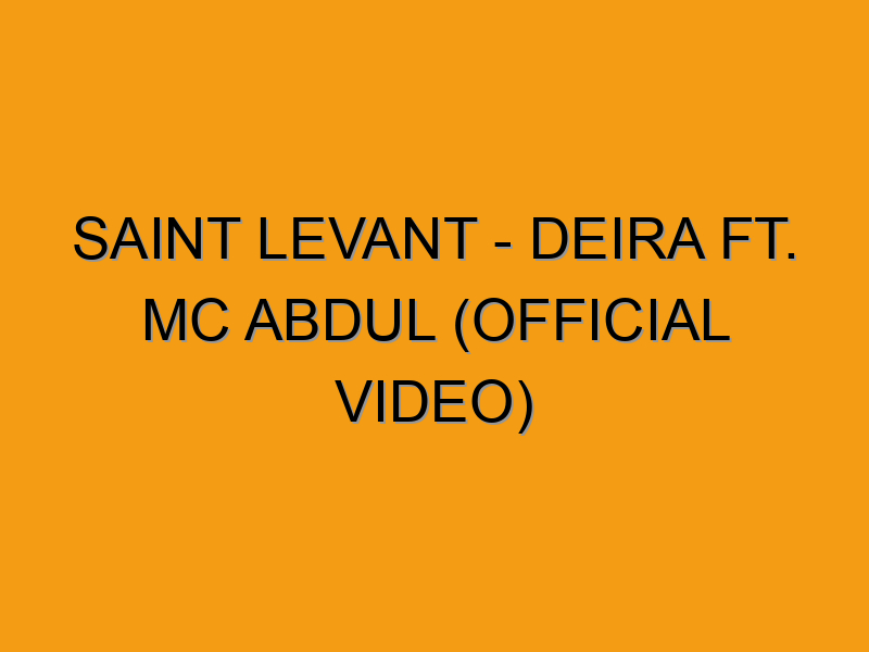 Saint Levant - Deira ft. MC Abdul (Official Video) - Folded Waffle