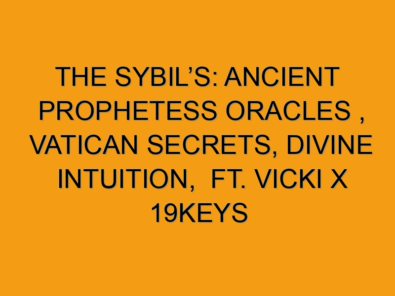The Sybil’s: Ancient prophetess Oracles , Vatican secrets, divine ...
