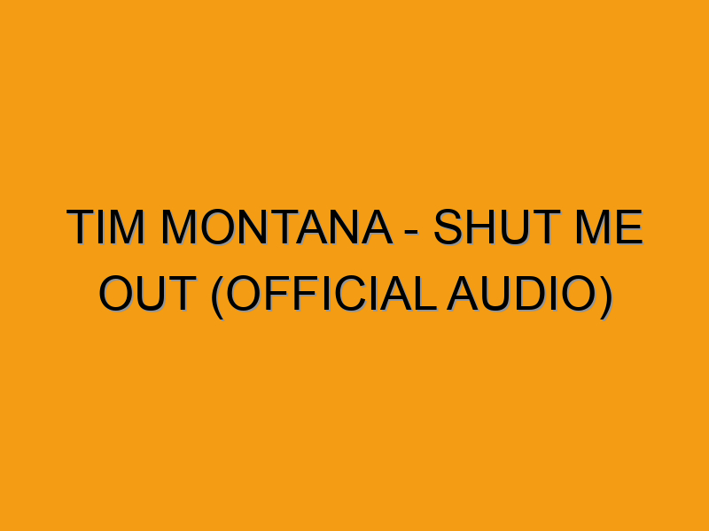 Tim Montana - Shut Me Out (Official Audio) - Folded Waffle