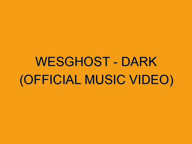 WesGhost - DARK (Official Music Video) - Folded Waffle