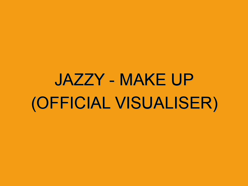 Jazzy - Make Up (Official Visualiser) - Folded Waffle