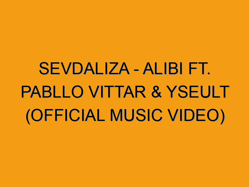 SEVDALIZA - ALIBI FT. PABLLO VITTAR & YSEULT (OFFICIAL MUSIC VIDEO ...