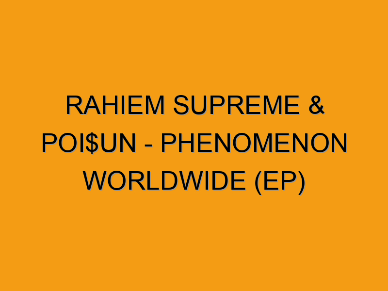 Rahiem Supreme & Poi$un - Phenomenon Worldwide (EP) - Folded Waffle
