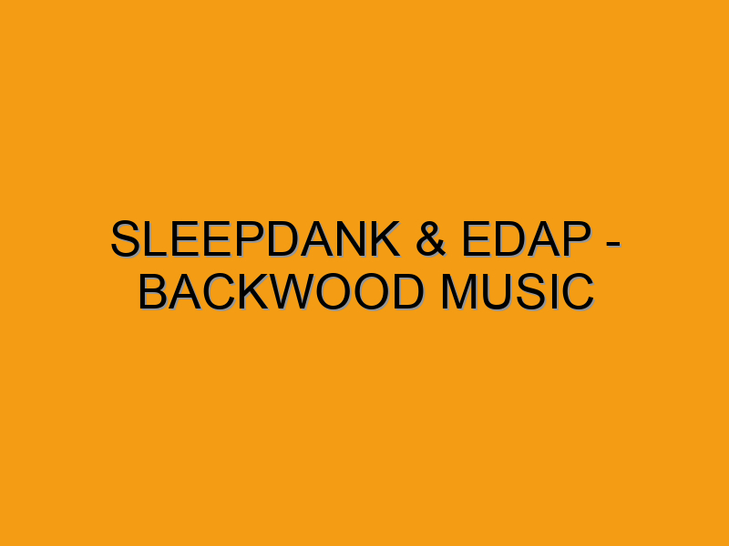 Sleepdank & EDAP - BackWood Music - Folded Waffle