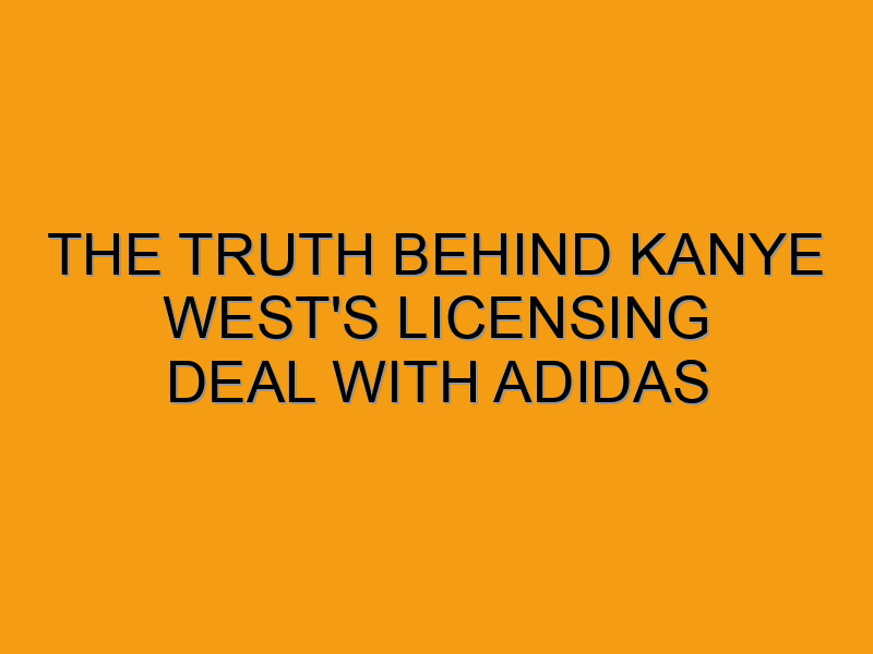 The Truth Behind Kanye West's Licensing Deal with Adidas - Folded Waffle
