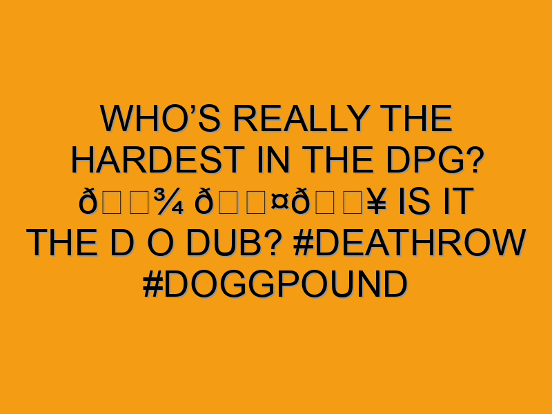 Who’s really the hardest in the DPG? 🐾 🎤💥 Is it the D O dub? #deathrow ...