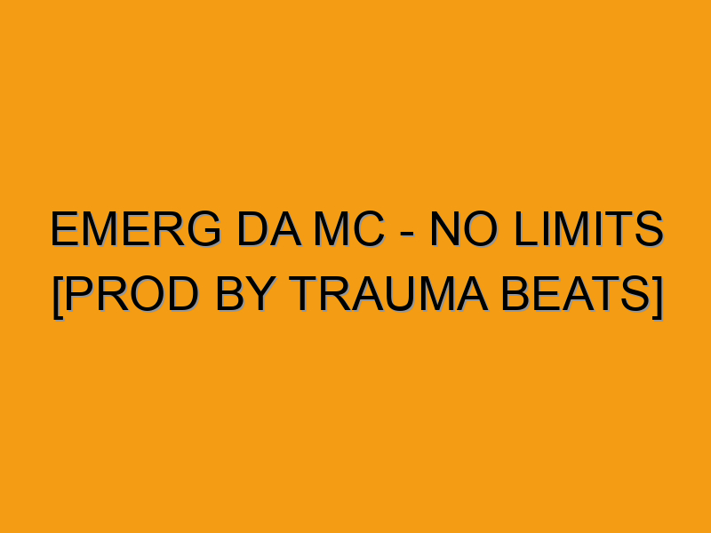 Emerg Da MC - No Limits [prod by Trauma Beats] - Folded Waffle