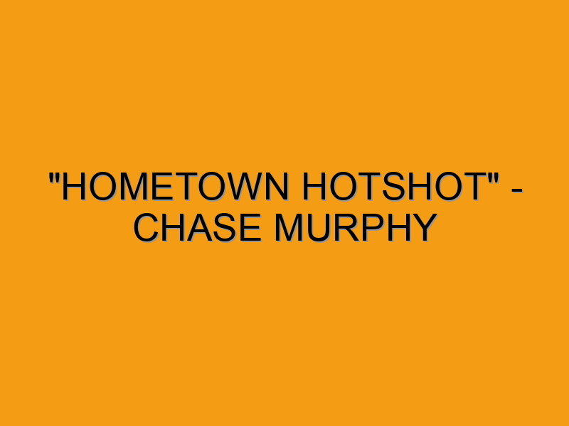 "Hometown Hotshot" - Chase Murphy - Folded Waffle
