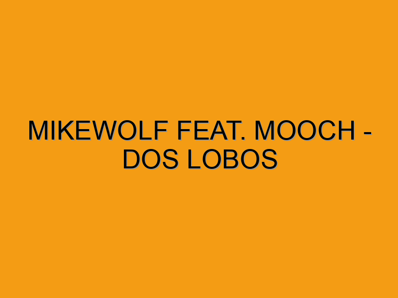 MikeWolf feat. Mooch - Dos Lobos - Folded Waffle
