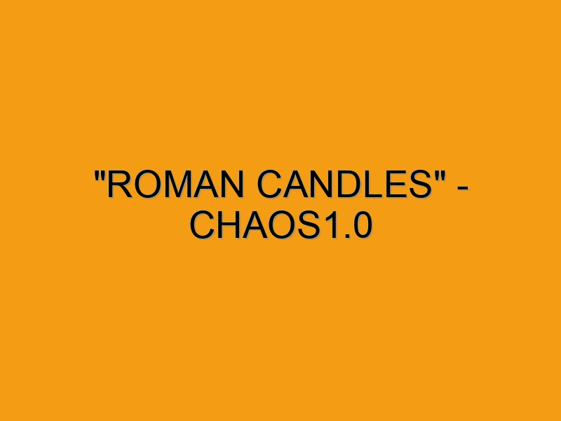 "Roman Candles" - Chaos1.0 - Folded Waffle