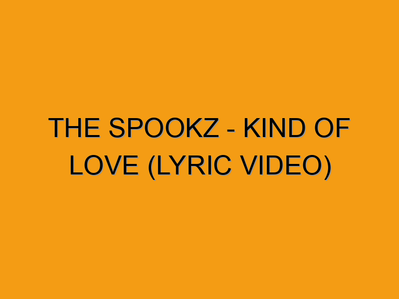 The Spookz - Kind Of Love (Lyric Video) - Folded Waffle